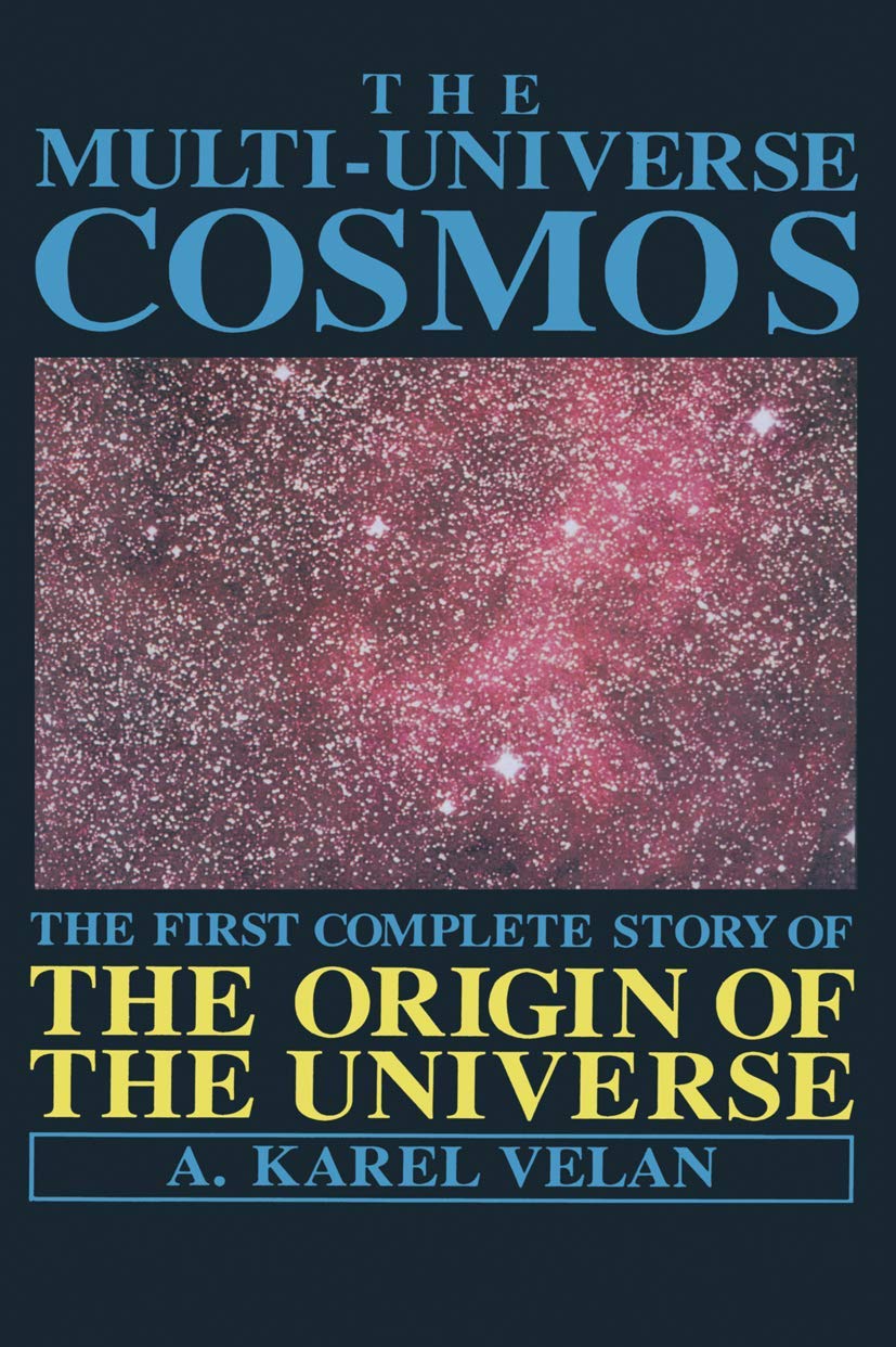 Buy The Multi-Universe Cosmos: The First Complete Story of the Origin ...