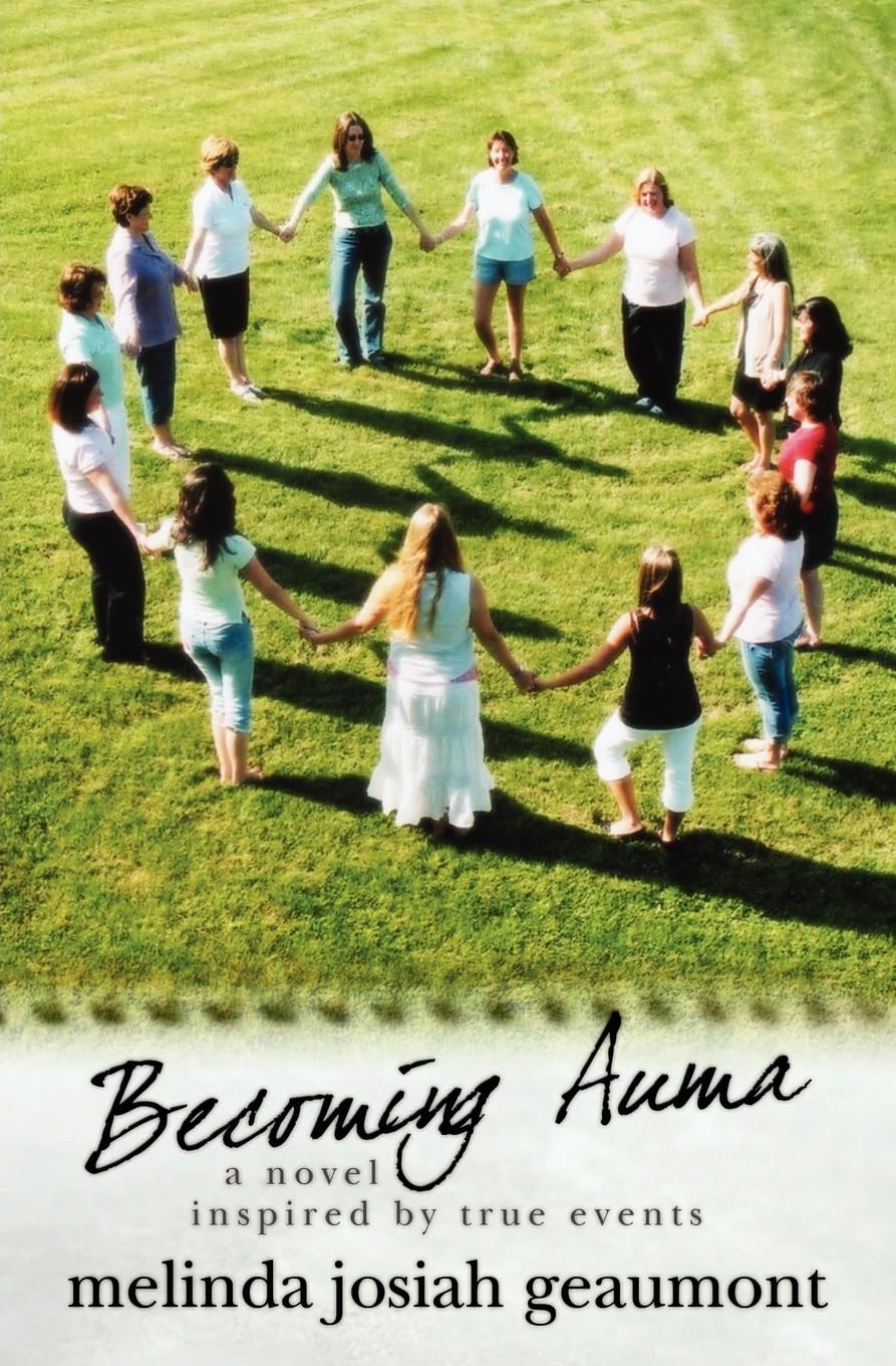 Becoming Auma: a novel inspired by true events: Geaumont, Melinda ...
