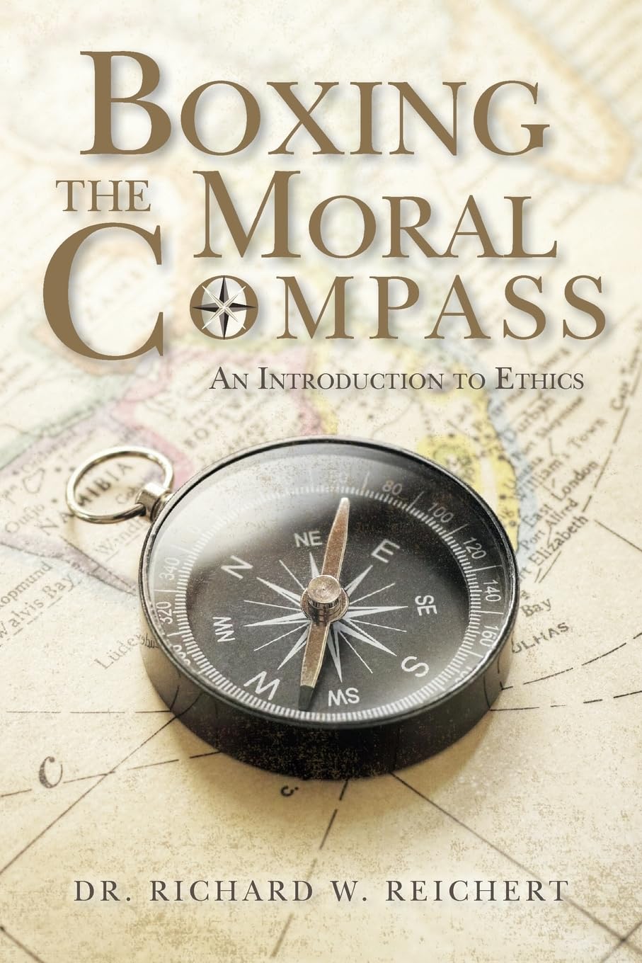 Boxing the Moral Compass: An Introduction to Ethics: Reichert, Dr ...