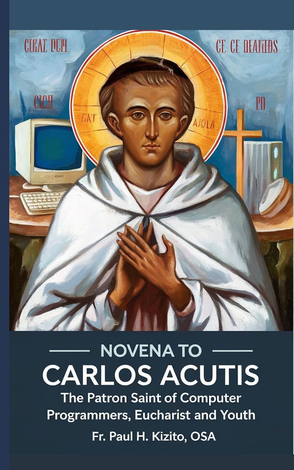 Amazon.co.jp: Novena to Carlos Acutis: Patron Saint of Computer ...