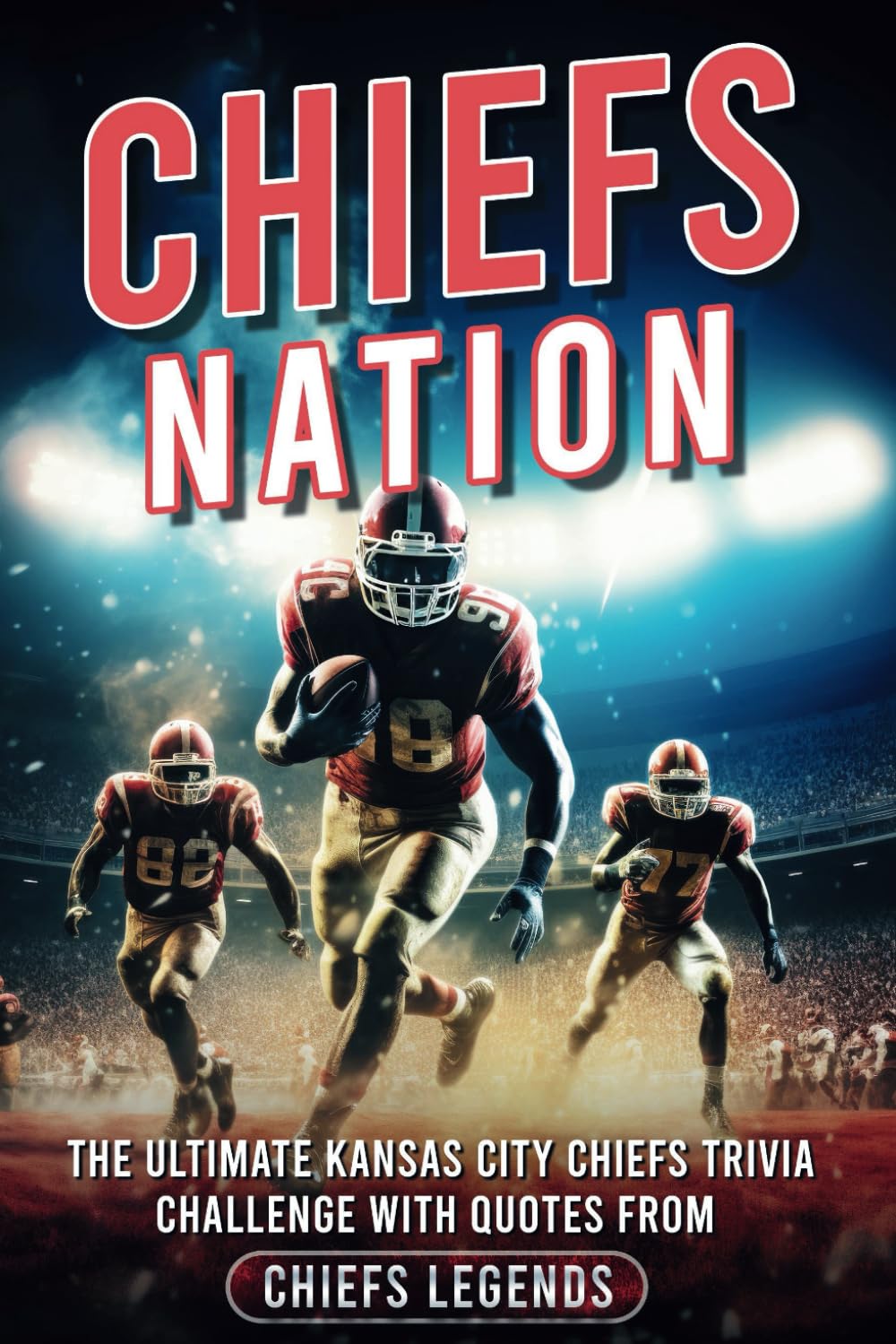 Chiefs Nation: The Ultimate Kansas City Chiefs Trivia Challenge with ...