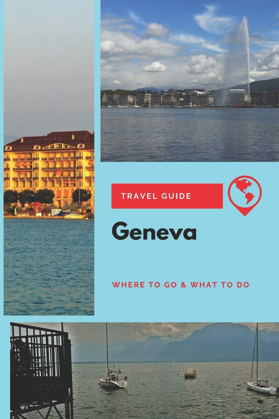 Geneva Travel Guide: Where to Go & What to Do: Wright, Emily ...
