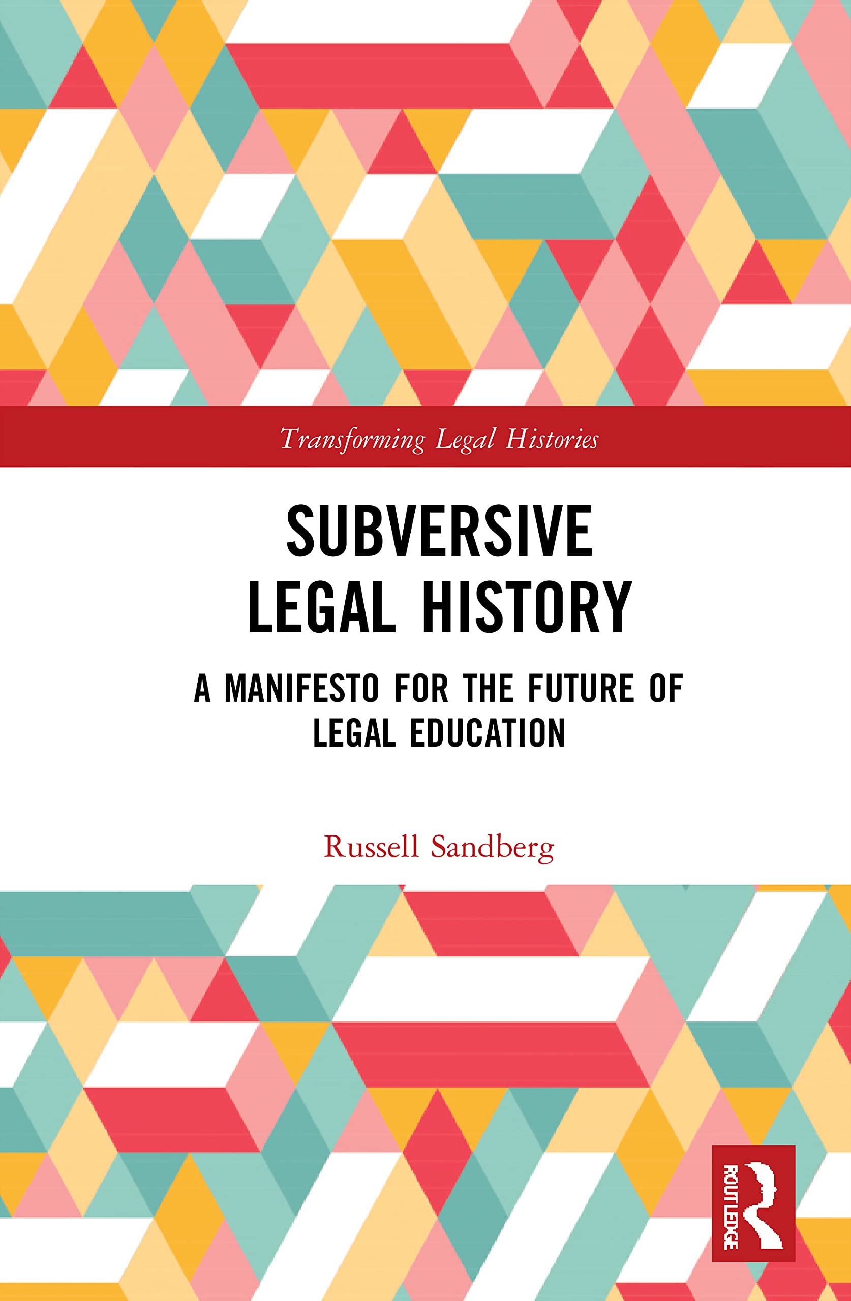 Subversive Legal History (Transforming Legal Histories): Sandberg ...
