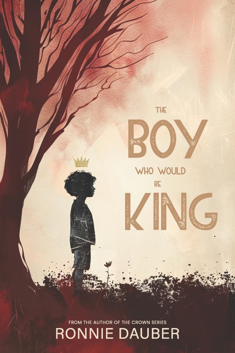 The Boy Who Would be King: Dauber, Ronnie: 9781979222495: Amazon.com: Books
