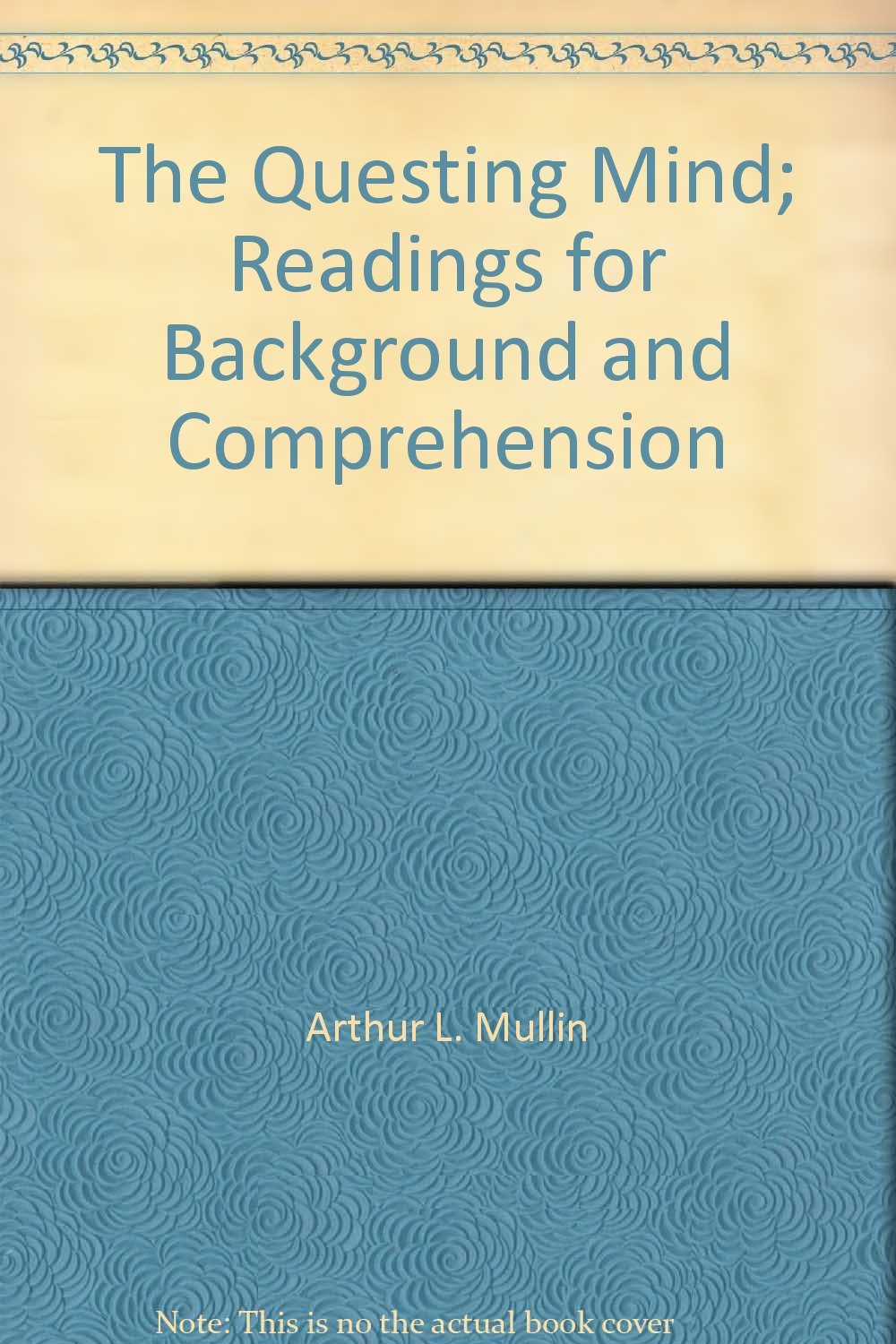 The Questing Mind; Readings for Background and Comprehension: Arthur ...