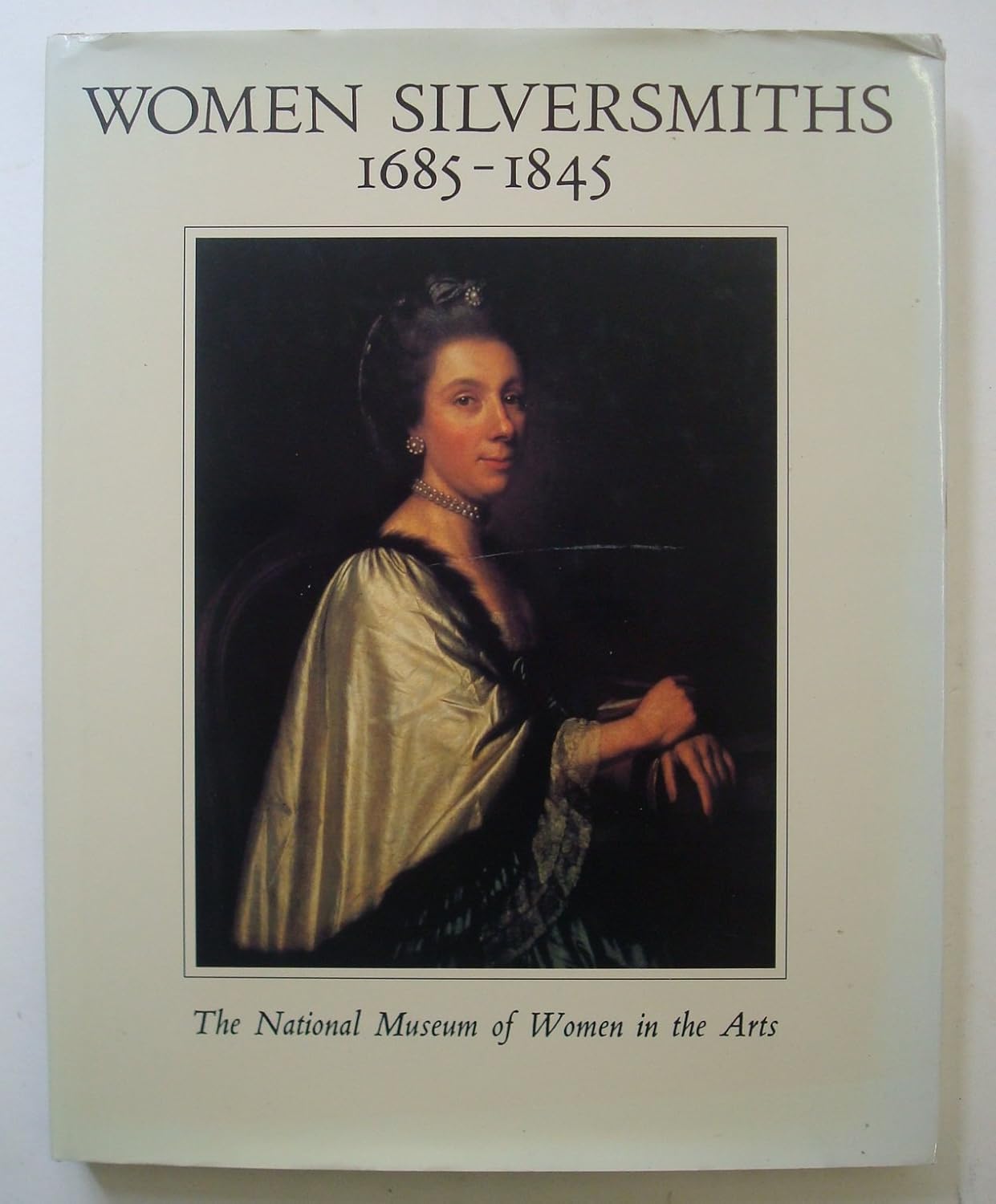 Women Silversmith 1685-1845, Works from the Collection of the National ...