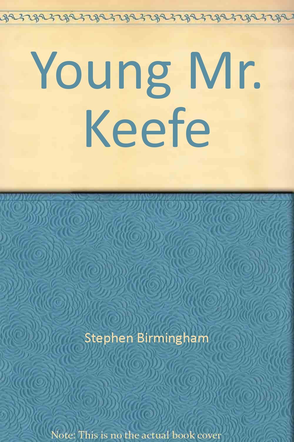 Young Mr. Keefe: Stephen Birmingham: Amazon.com: Books