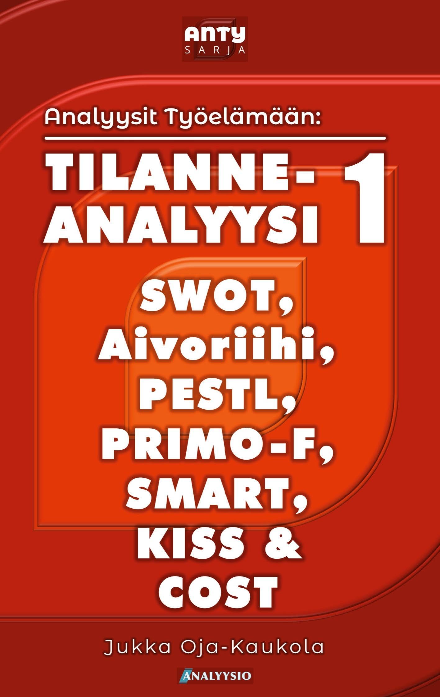 Tilanneanalyysi 1: SWOT, Aivoriihi, PESTL, PRIMO-F, SMART, KISS & COST ...