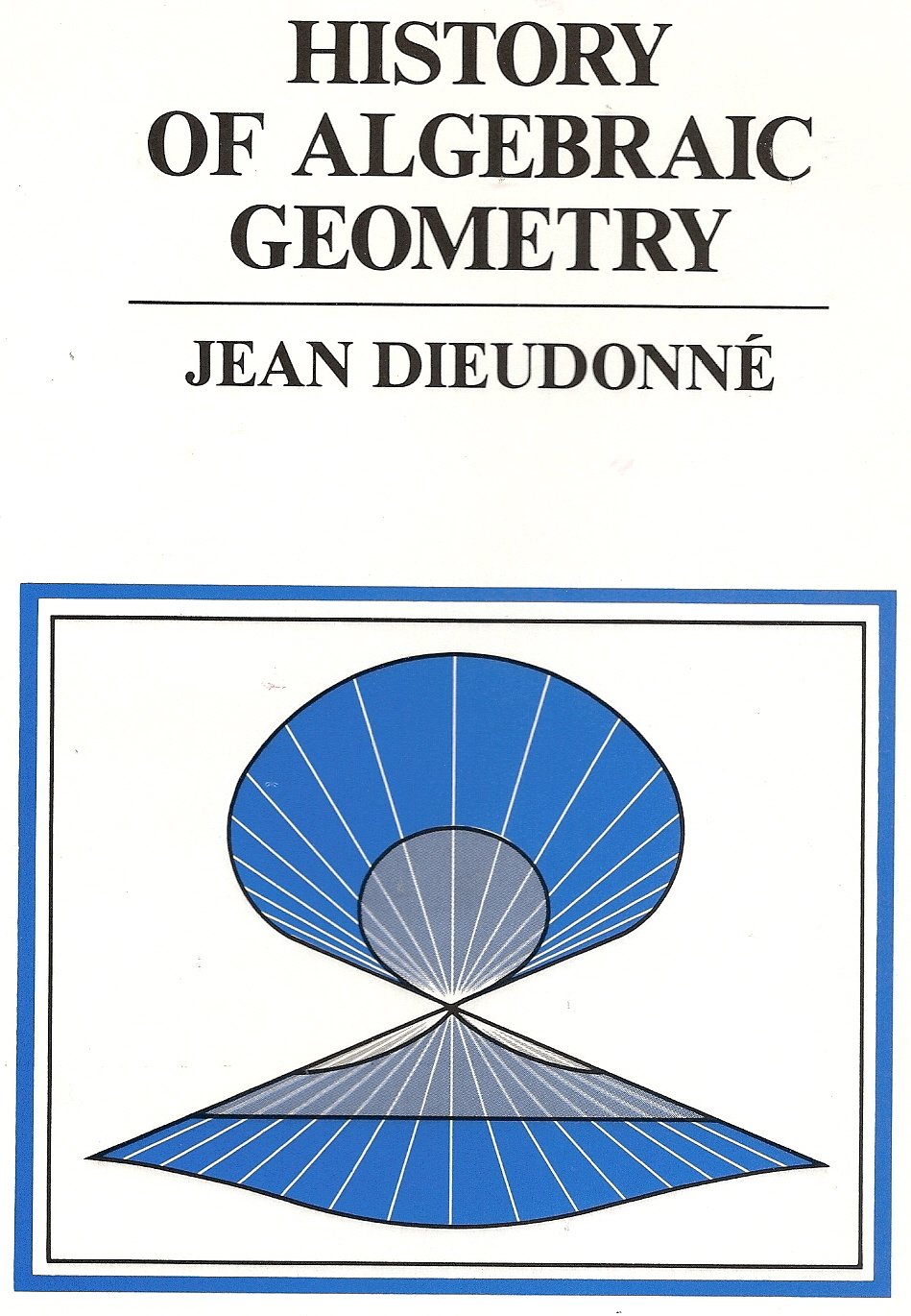 History of Algebraic Geometry (The Wadsworth & Brooks/Cole Mathematics ...