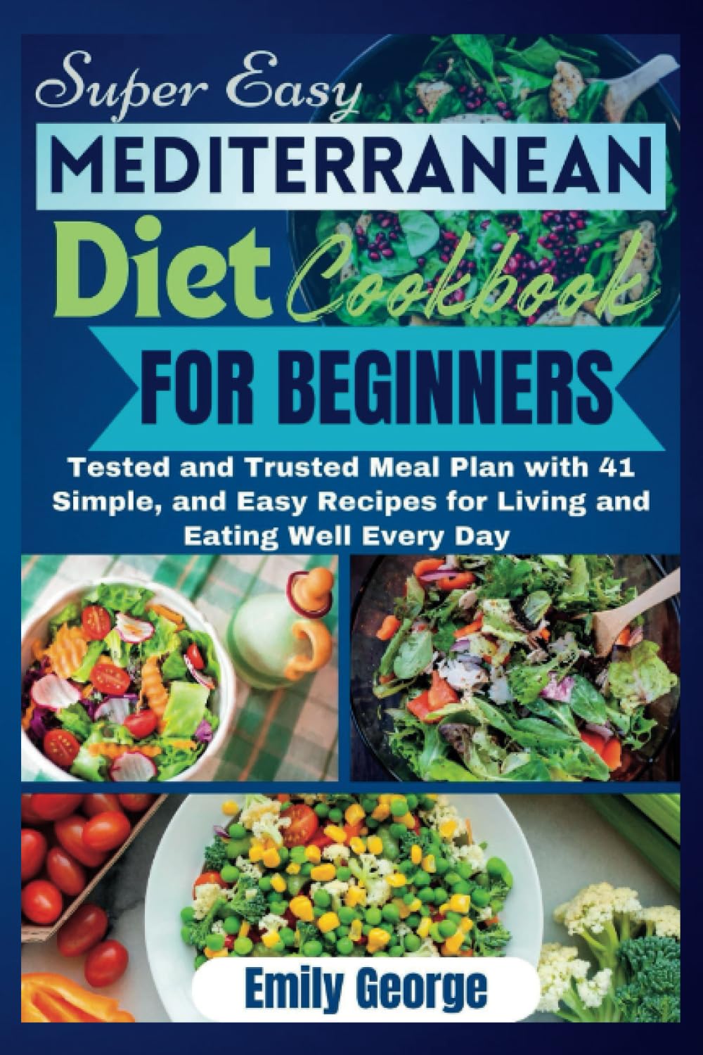 Super Easy Mediterranean Diet Cookbook for Beginners: Tested and ...