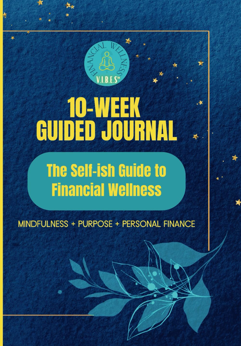 The Self-Ish Guide to Financial Wellness: 10-Week Guided Journal ...