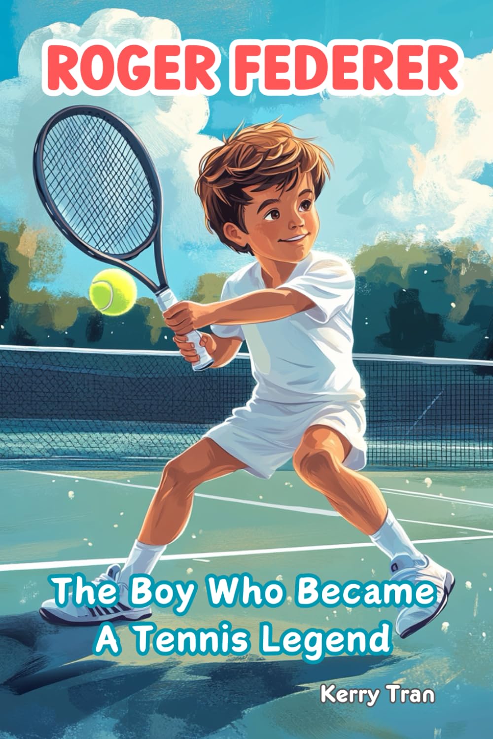 Roger Federer: The Boy Who Became A Tennis Legend: Illustrated ...