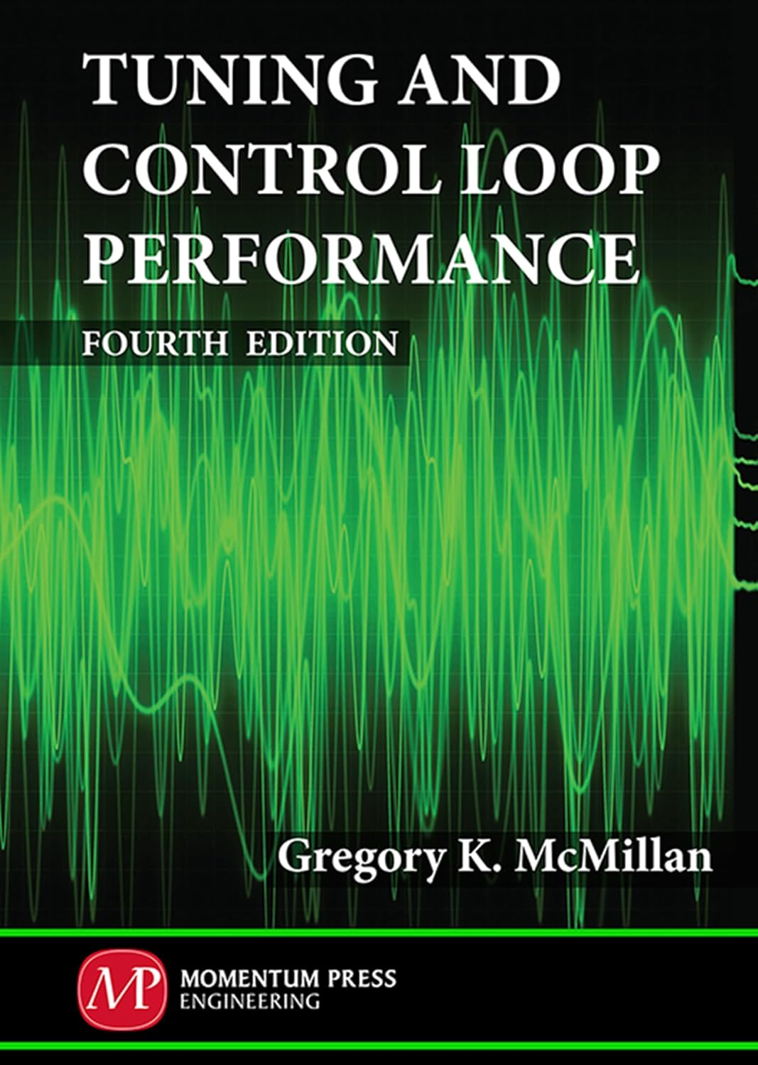 Tuning and Control Loop Performance, Fourth Edition: McMillan, Gregory ...