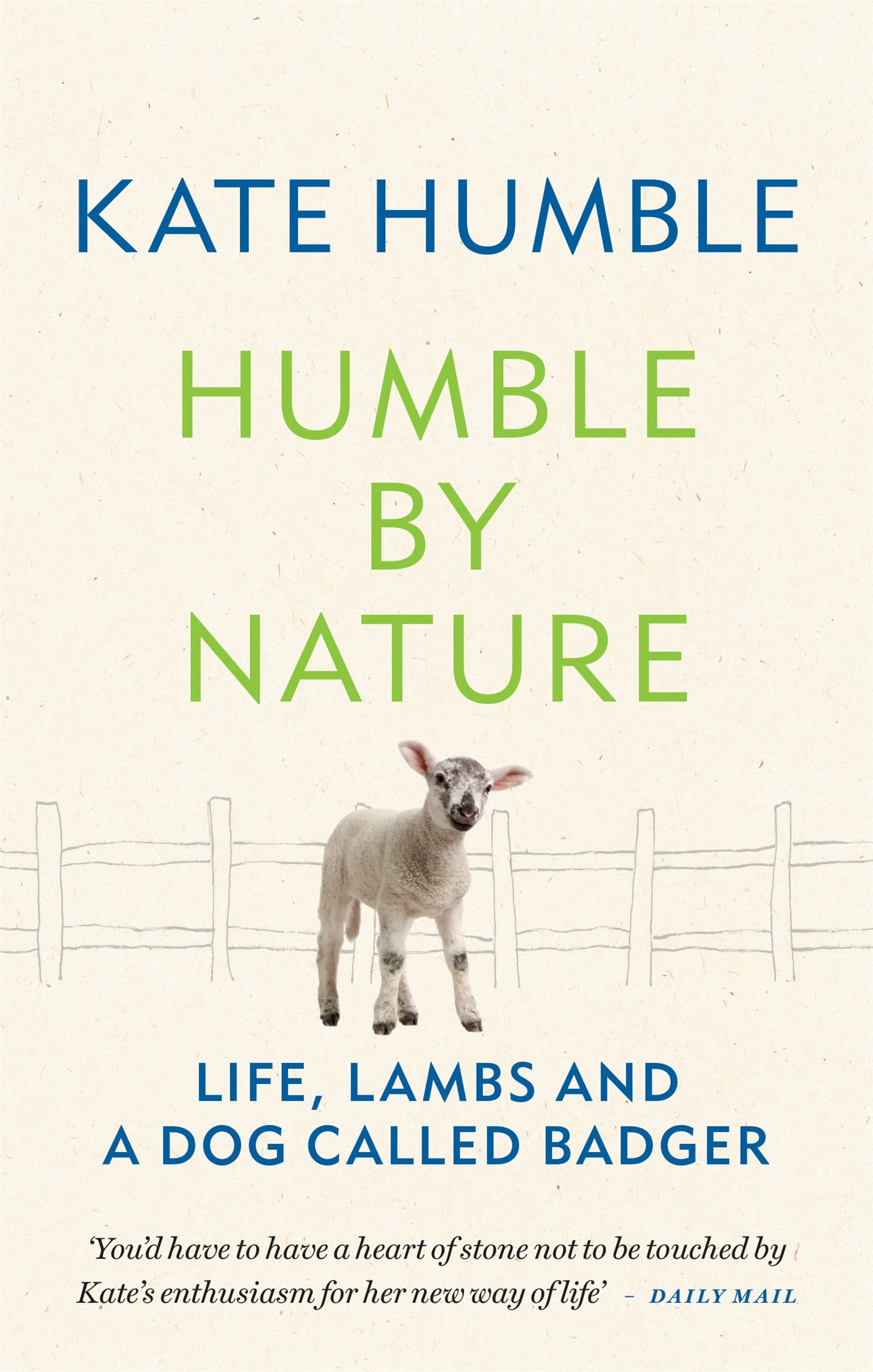 Humble by Nature: Life, lambs and a dog called Badger (Kate Humble ...