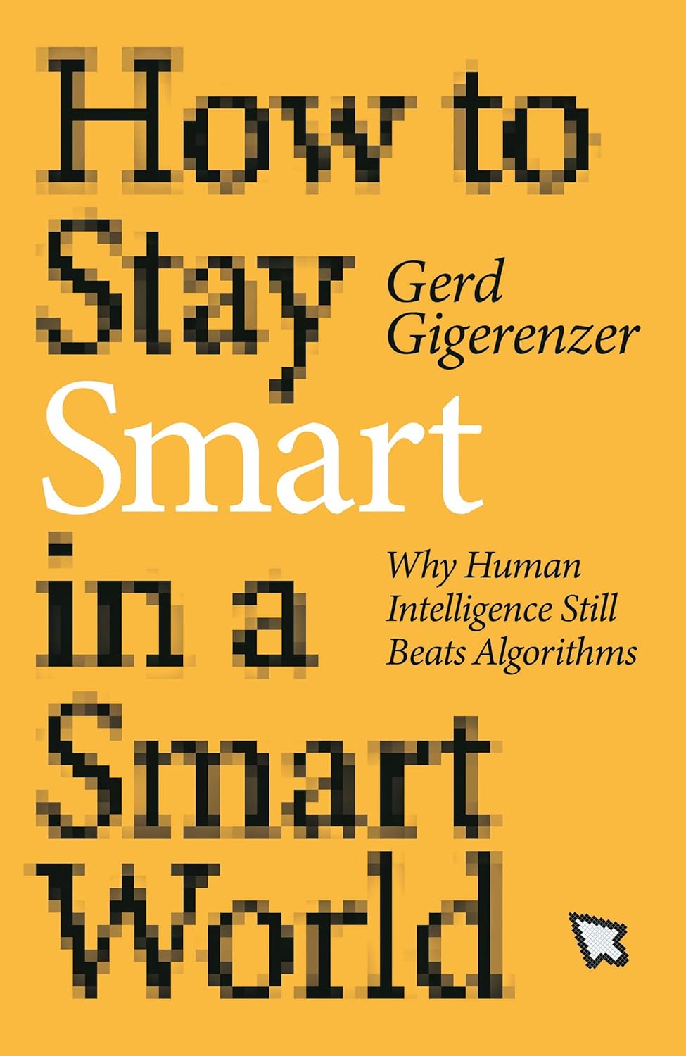 Amazon.com: How to Stay Smart in a Smart World: Why Human Intelligence ...