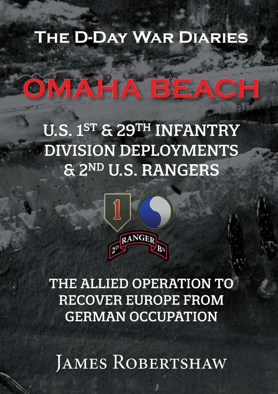 The D-Day War Diaries - Omaha Beach (2023): US 1st and 29th Infantry ...