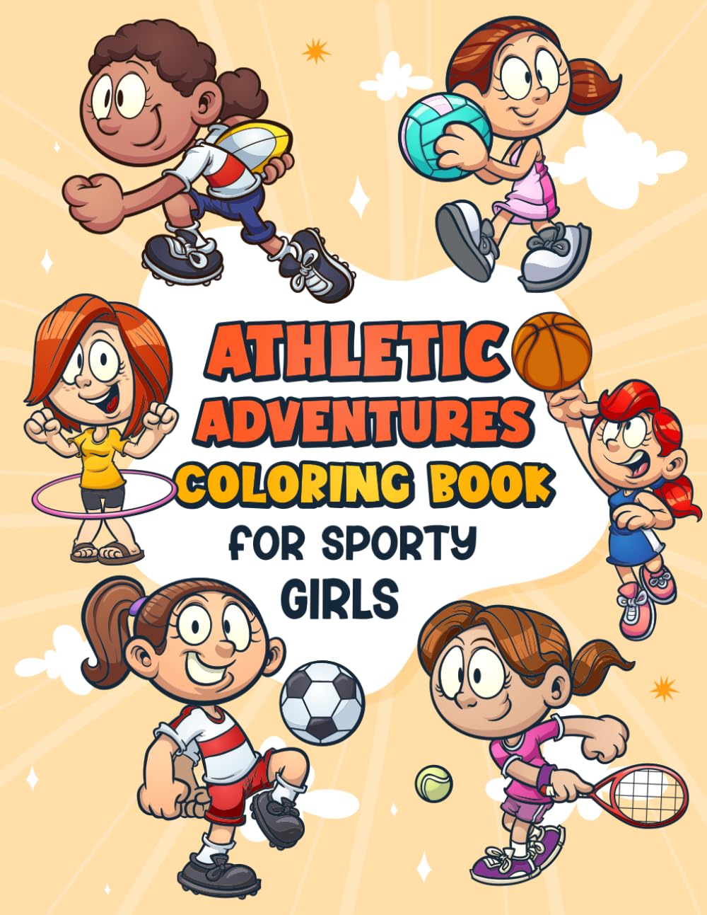 Athletic Adventures Coloring Book for Sporty Girls: 40 adorable coloring pages of girls playing ...