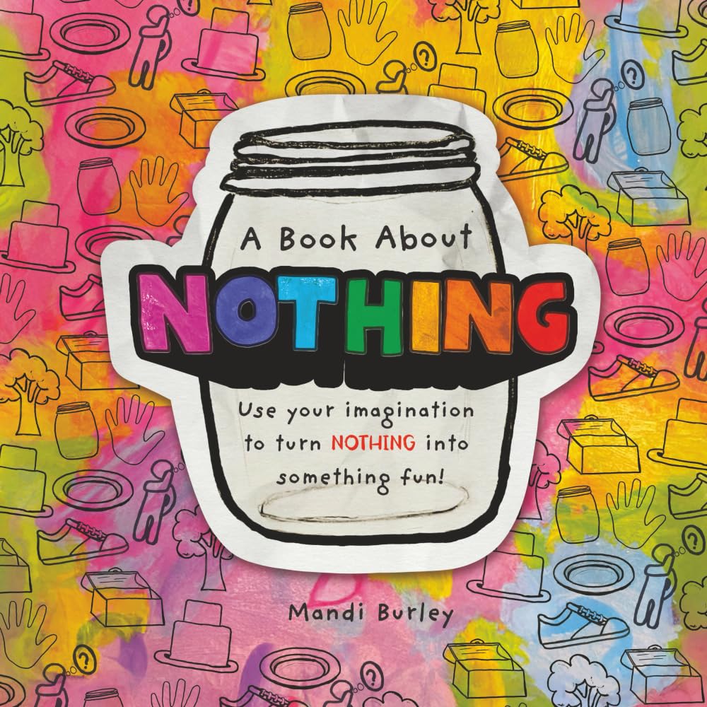 Amazon.com: A Book About Nothing: Use your imagination to turn NOTHING ...