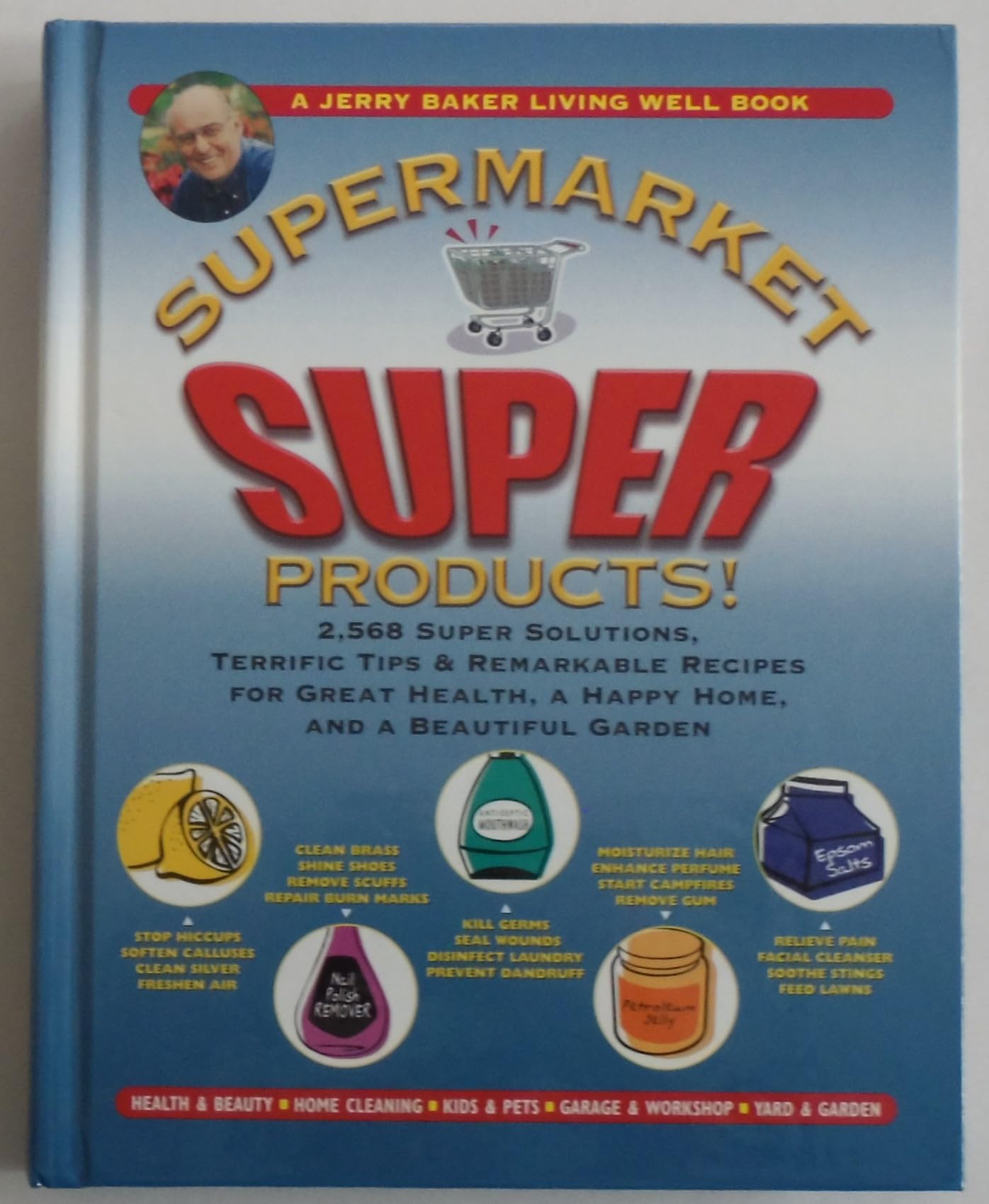 Jerry Baker's Supermarket Super Products!: 2,568 Super Solutions ...