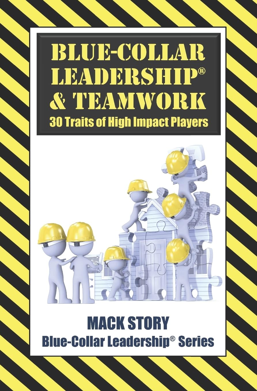 Blue-Collar Leadership & Teamwork: 30 Traits of High Impact Players ...
