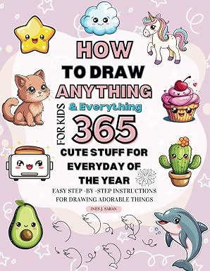 How To Draw Anything For Kids 365 Days of Drawing Cute Stuff, Easy Step ...