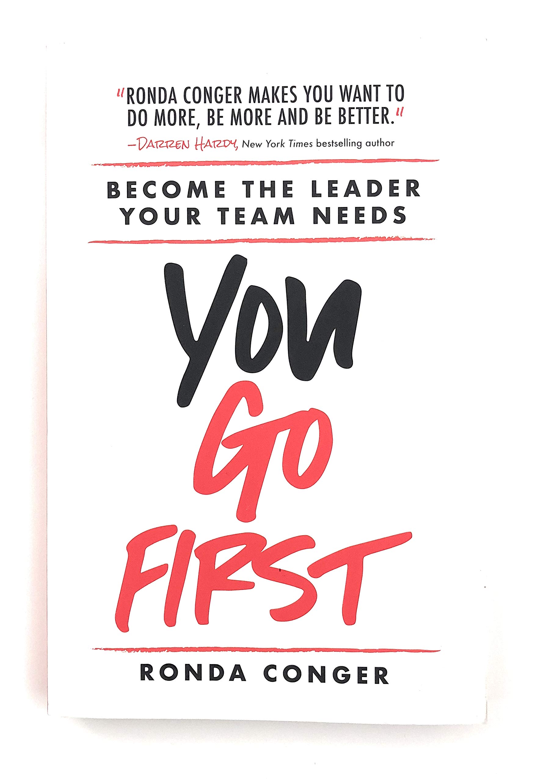 You Go First: Become the Leader Your Team Needs: Ronda Conger ...
