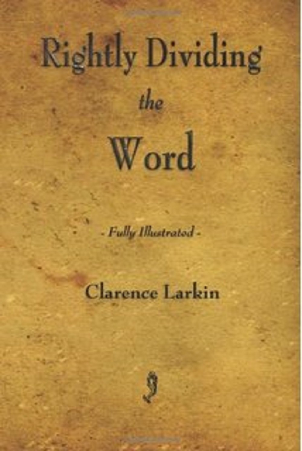Rightly Dividing The Word [Illustrated] (Clarence Larkin Collection ...