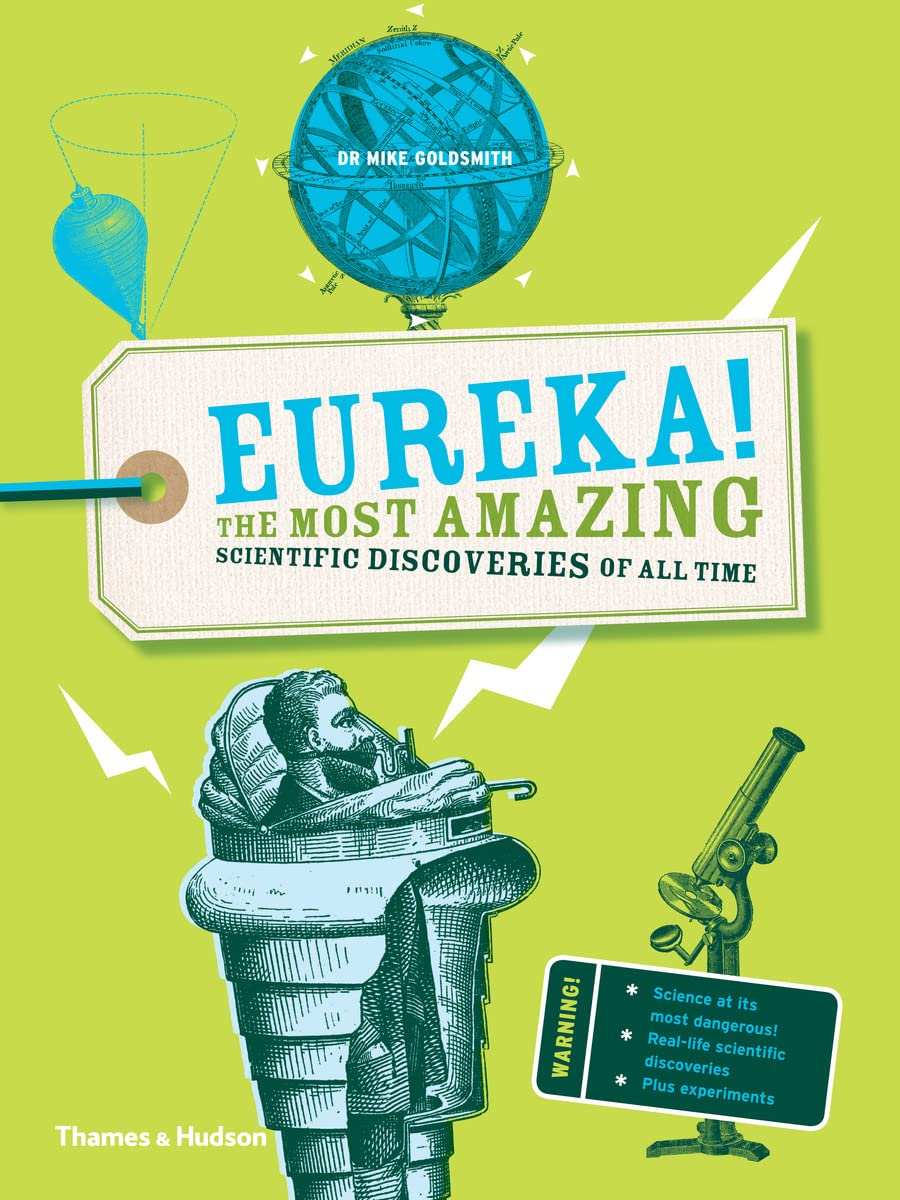 Eureka!: The Most Amazing Scientific Discoveries of All Time (The ...