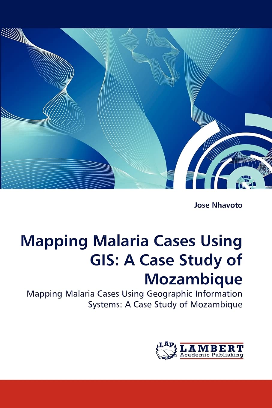 Mapping Malaria Cases Using GIS: A Case Study of Mozambique: Mapping Malaria Cases Using ...