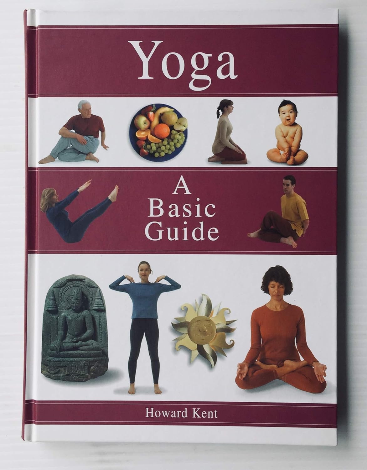 Yoga: A basic guide: Kent, Howard: 9780760726419: Amazon.com: Books