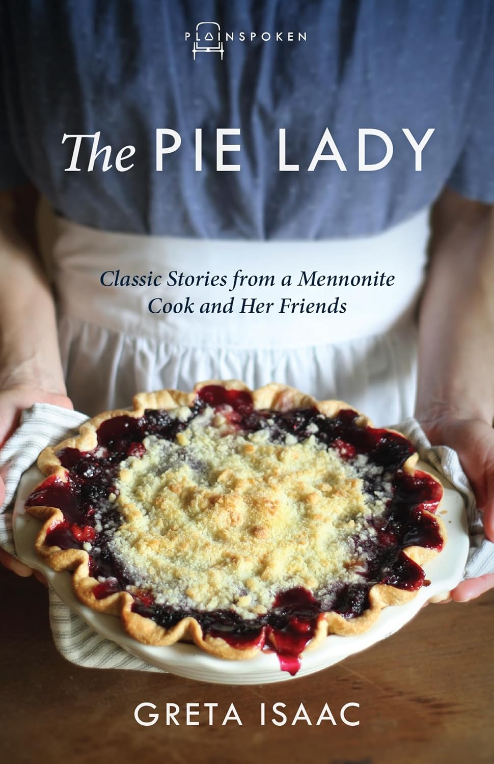The Pie Lady: Classic Stories from a Mennonite Cook and Her Friends ...