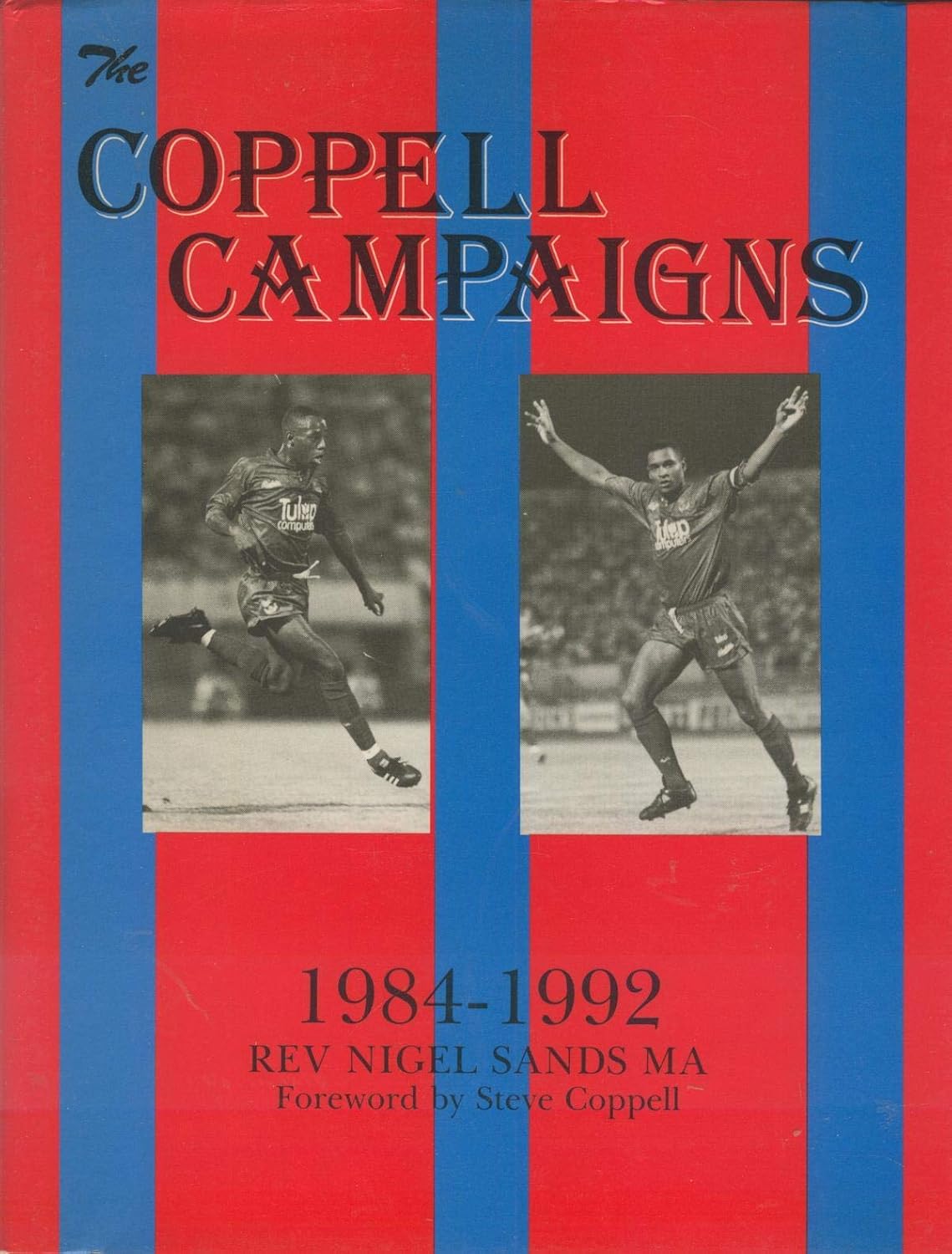 Crystal Palace FC: The Coppell Campaigns 1984-1992: Nigel Sands ...