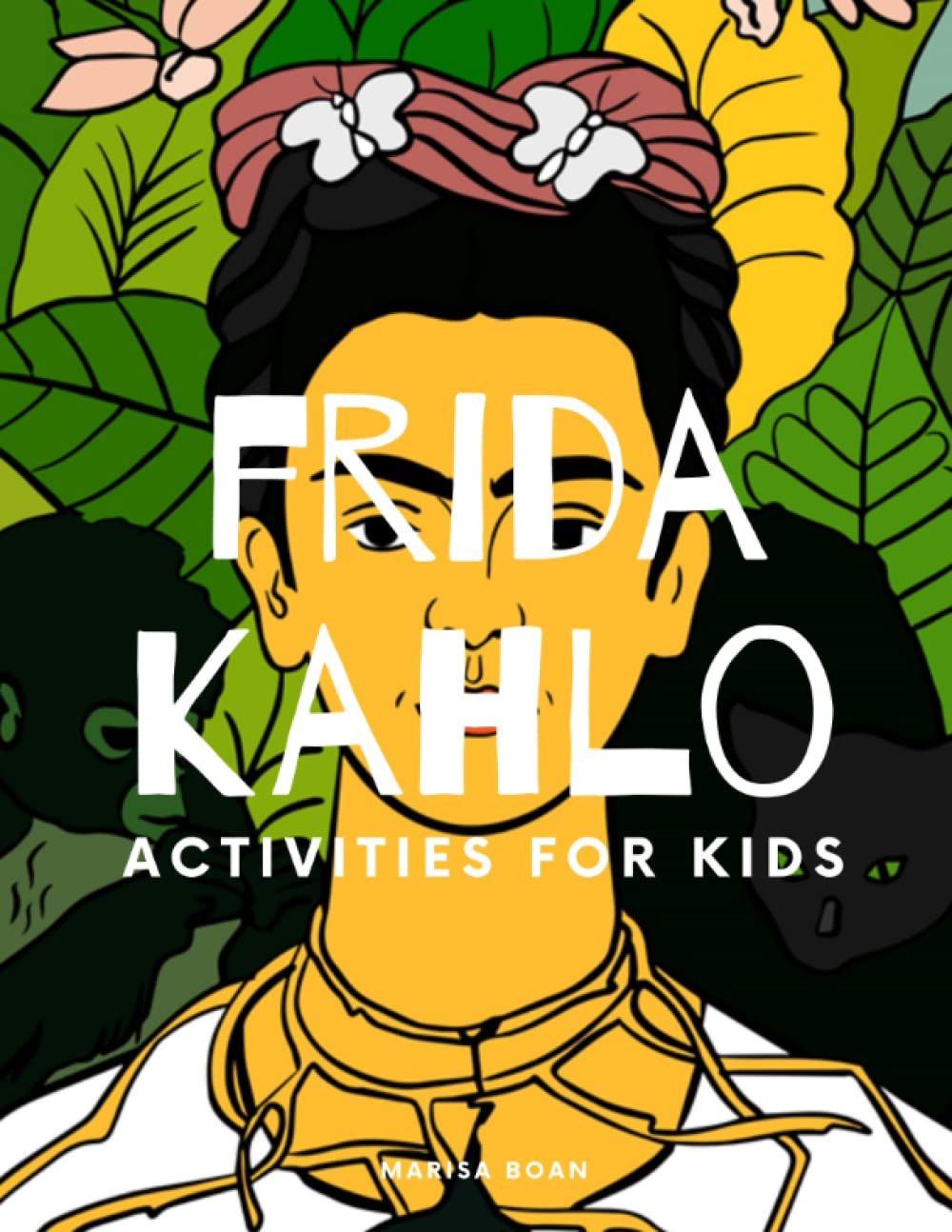 Frida Kahlo: Activities for Kids (Meet the Artist by Magic Spells for ...