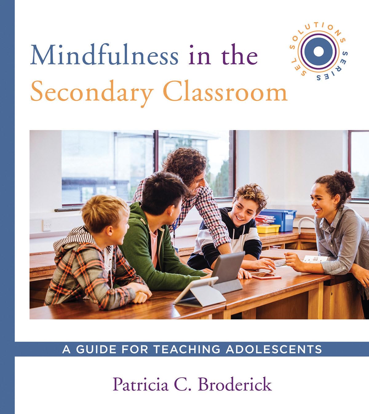 Mindfulness in the Secondary Classroom: A Guide for Teaching ...