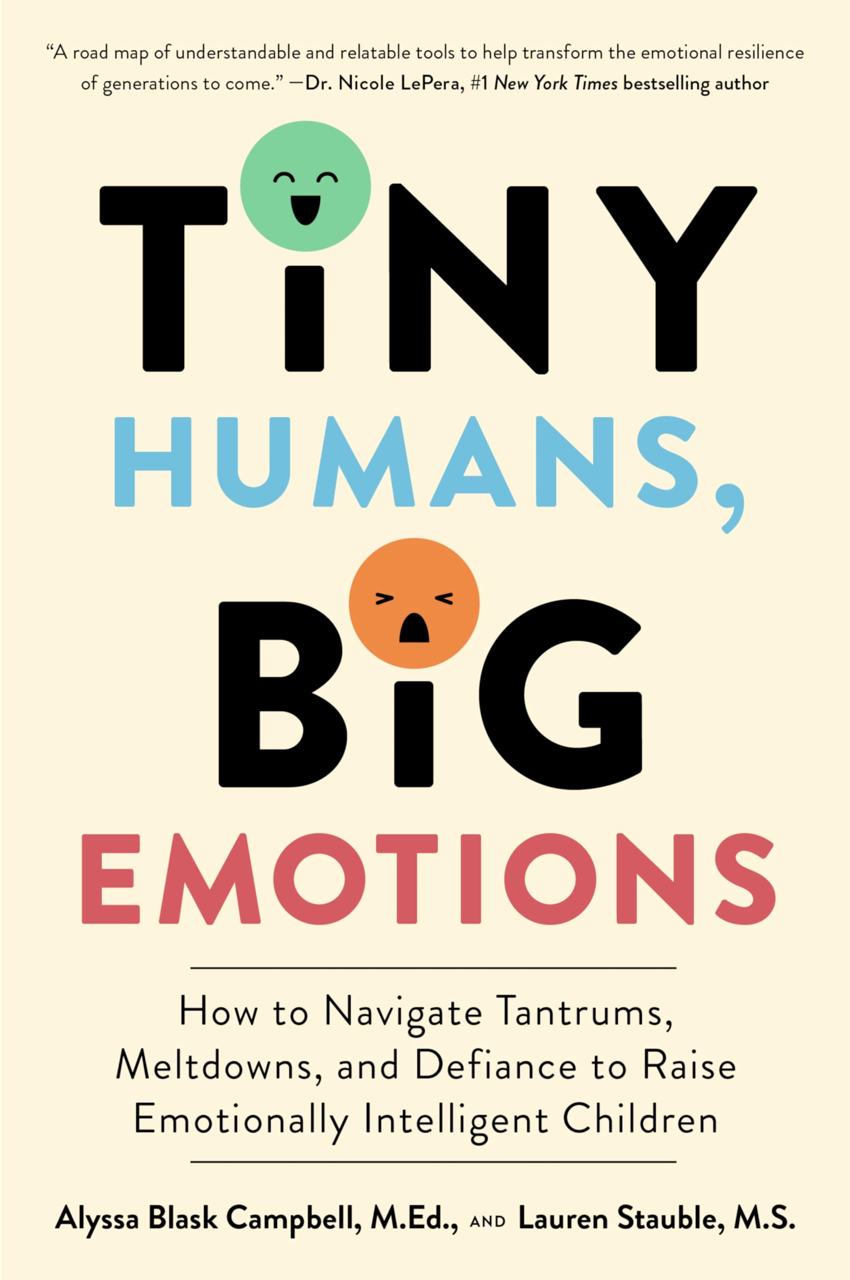 Tiny Humans, Big Emotions: How to Navigate Tantrums, Meltdowns, and ...