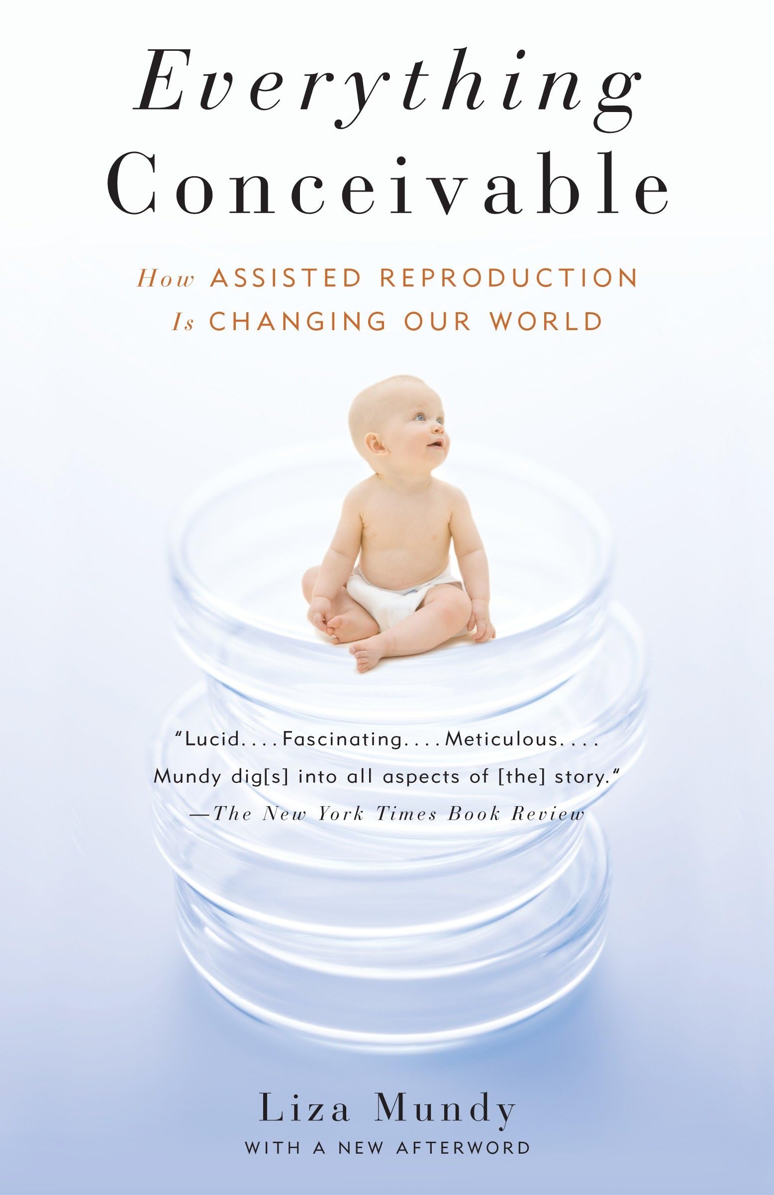 Everything Conceivable: How the Science of Assisted Reproduction Is ...