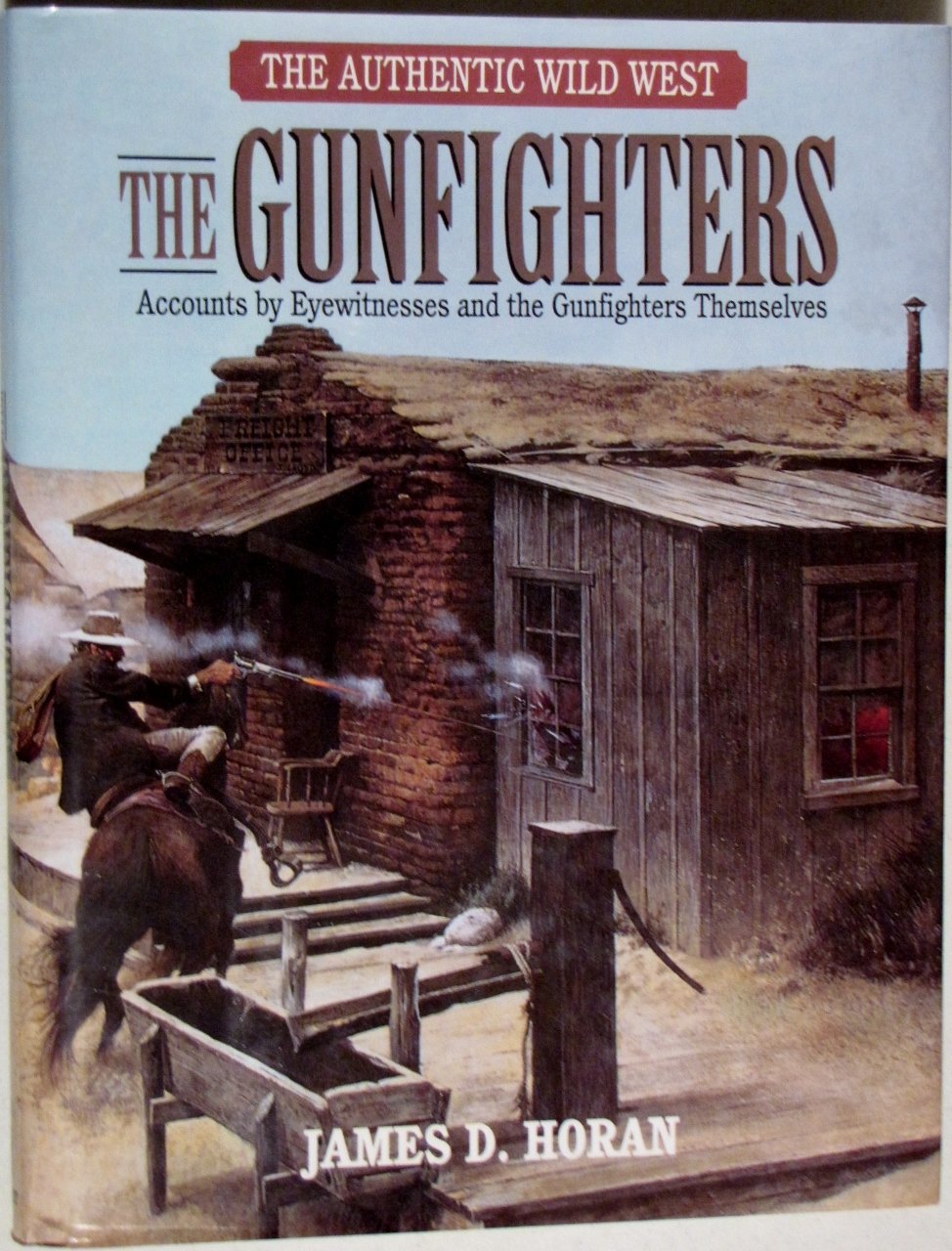 The Gunfighters: The Authentic Wild West : Horan, James D.: Amazon.co ...