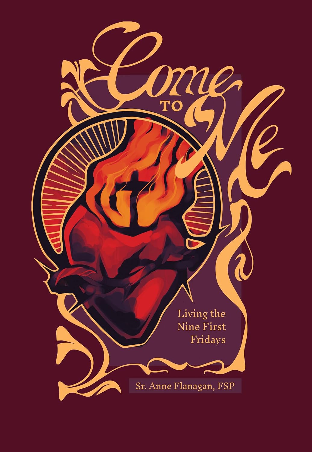 Come to Me: Living the Nine First Fridays: FSP, Sister Anne Flanagan ...