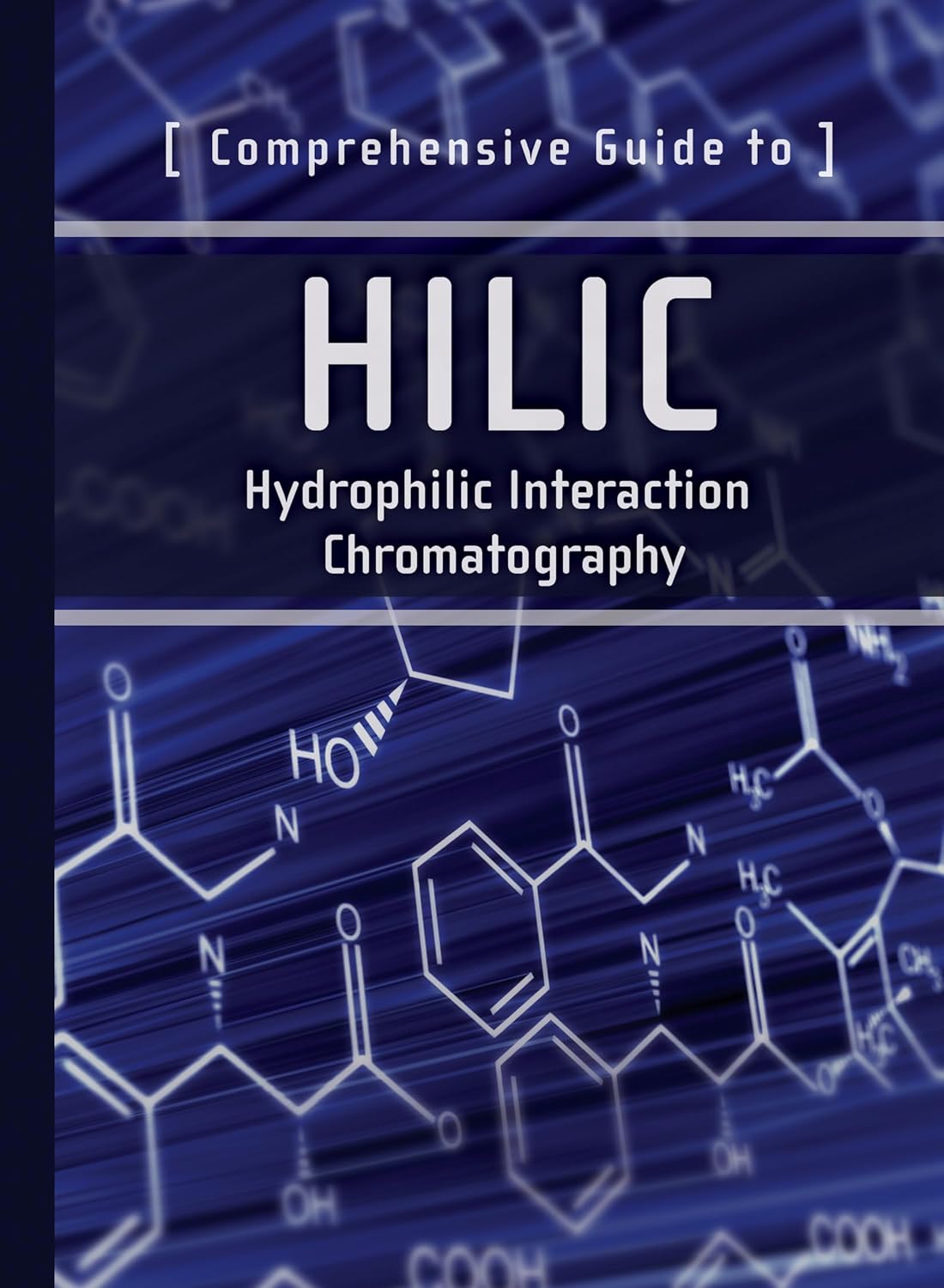 Comprehensive Guide to HILIC: Hydrophilic Interaction Chromatography ...
