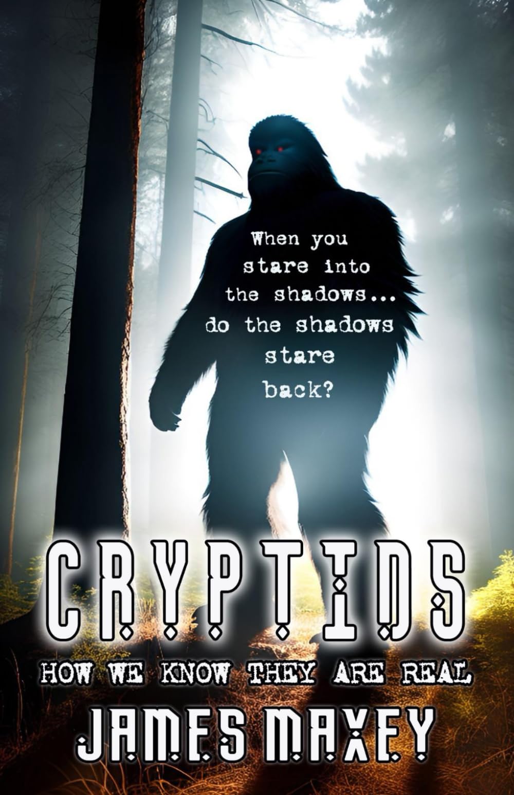 Cryptids: How We Know They are Real: Maxey, James: 9798390733783 ...