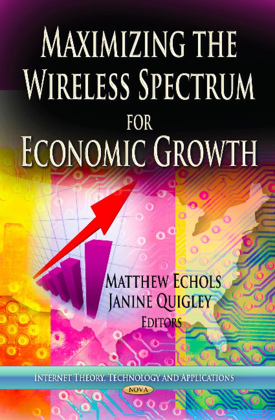 Maximizing the Wireless Spectrum for Economic Growth (Internet Theory ...