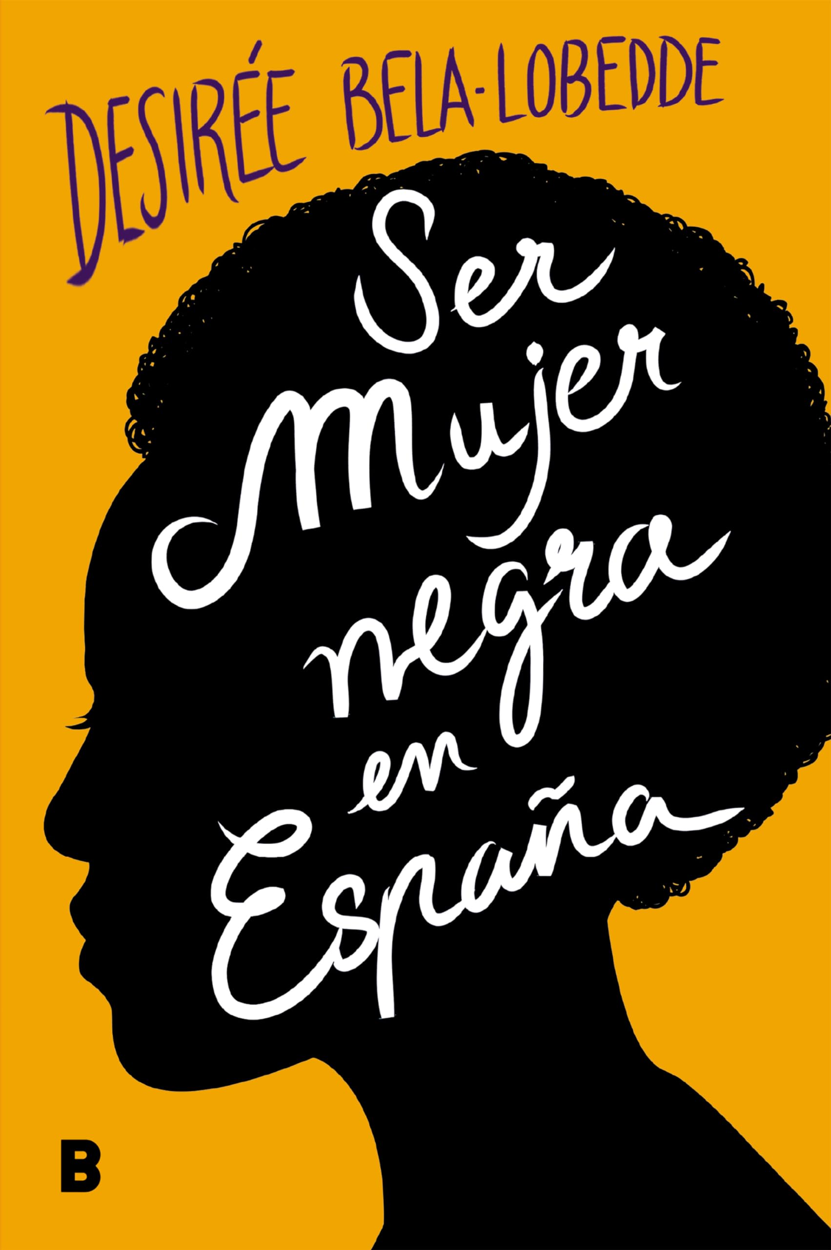 Ser mujer negra en España: Bela-Lobedde, Desirée: 9788417001650: Amazon ...