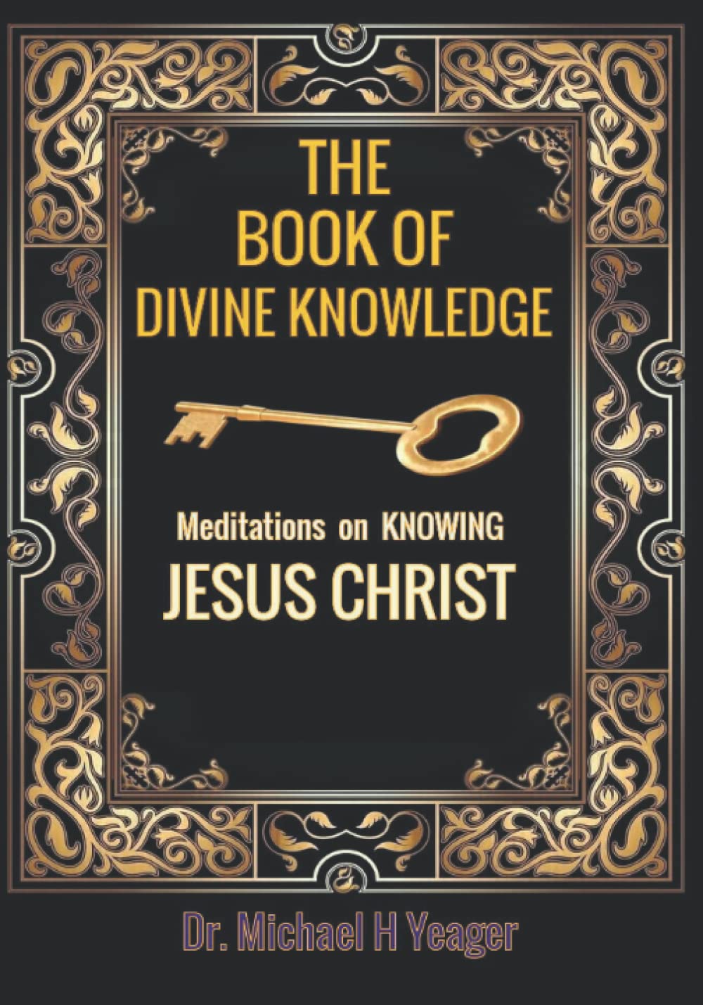 THE BOOK OF DIVINE KNOWLEDGE: Meditations on KNOWING Jesus Christ ...