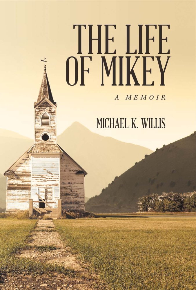 The Life of Mikey: A Memoir (1): Willis, Michael K.: 9780999006429 ...