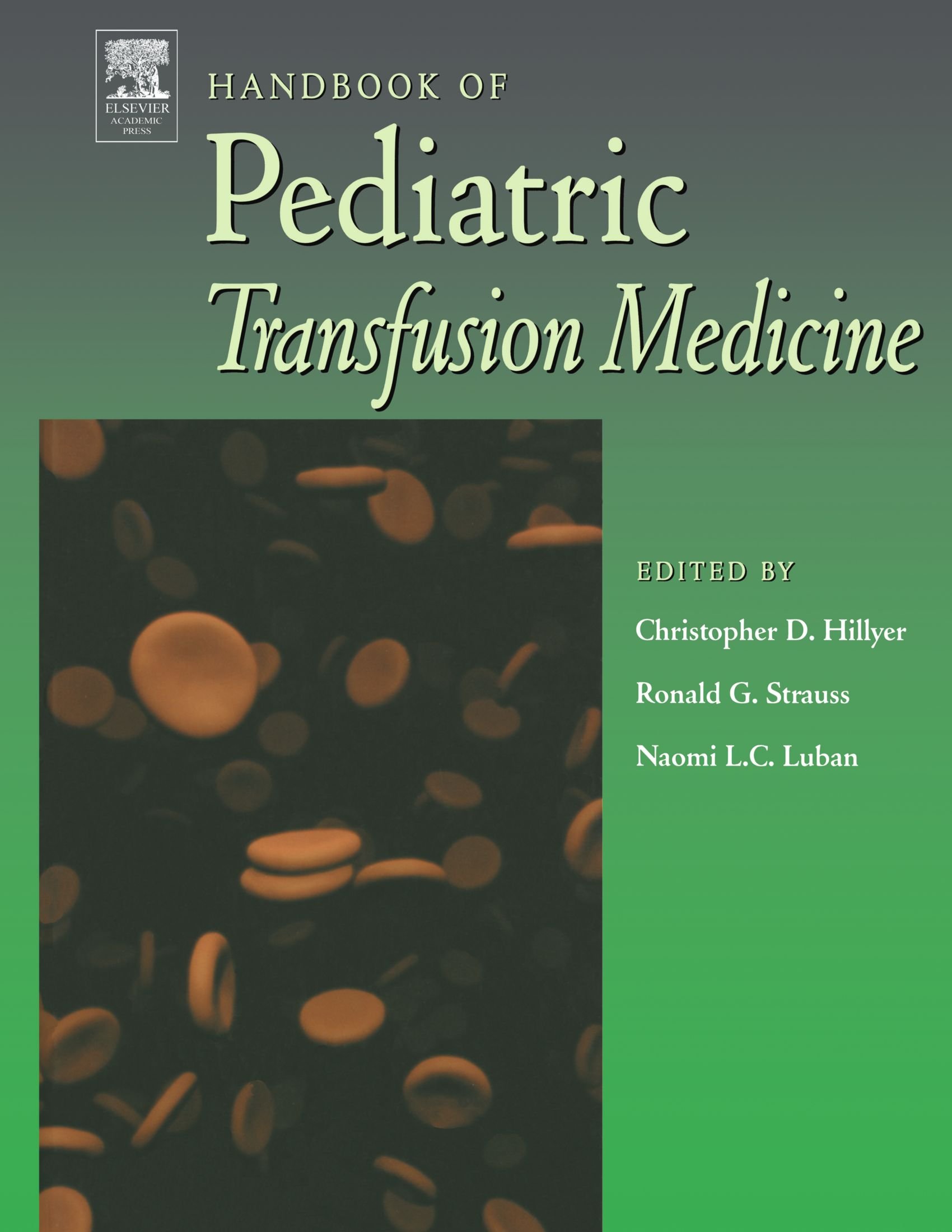 Handbook of Pediatric Transfusion Medicine: Hillyer, Christopher D ...
