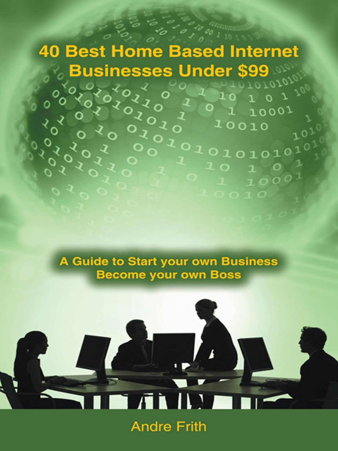 Amazon.com: 40 Best Home Based Internet Businesses Under $99 eBook ...