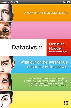 Dataclysm: What Our Online Lives Tell Us About Our Offline Selves ...
