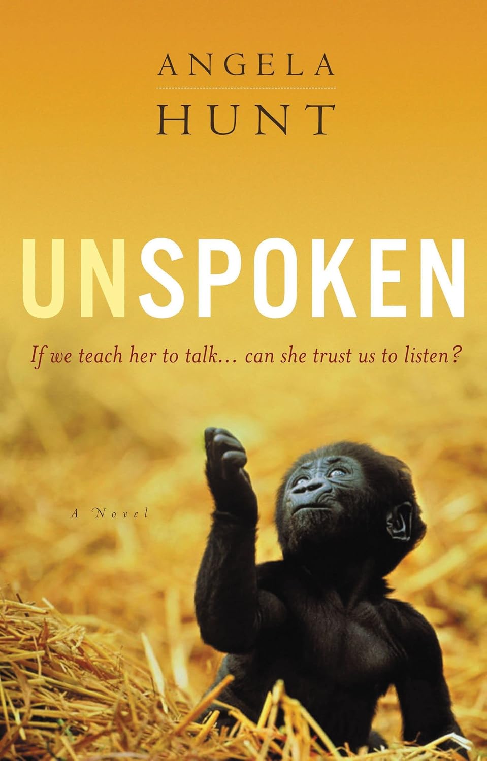 Unspoken: If we teach her to talk...can she trust us to listen?: Hunt ...