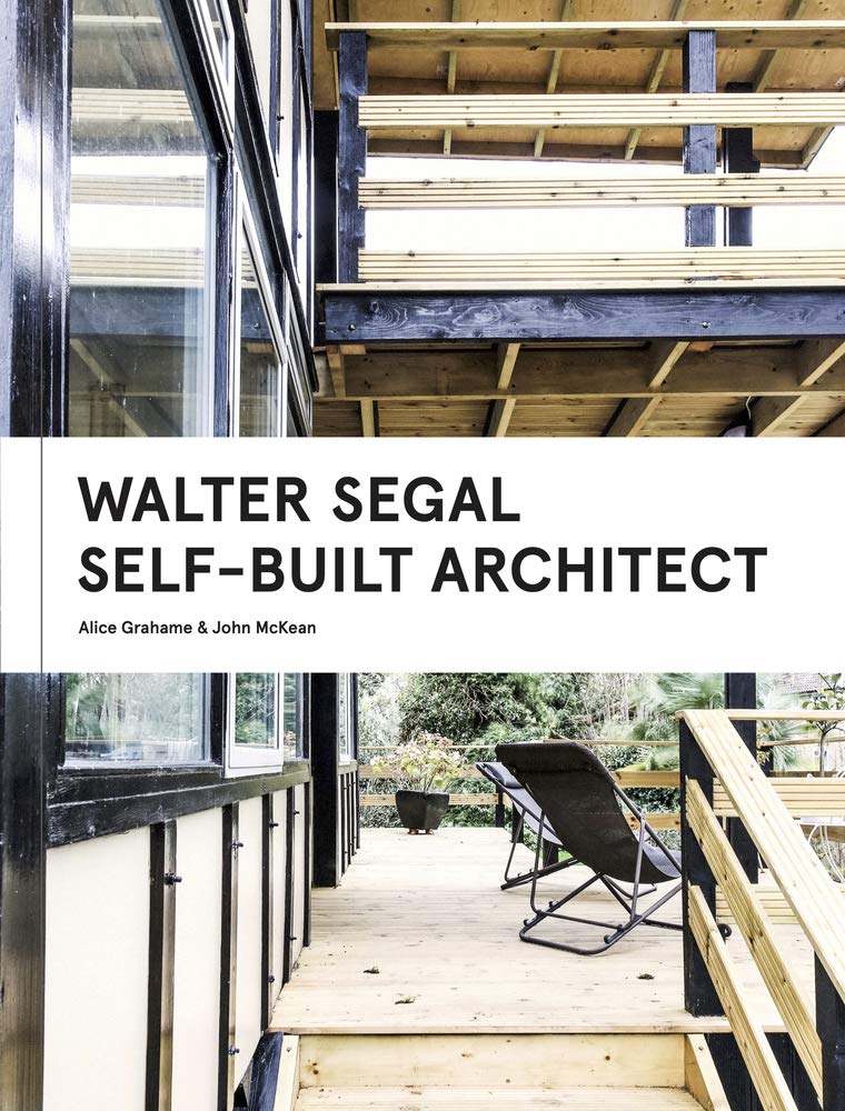 Walter Segal: Self-Built Architect: Grahame, Alice, McKean, John ...