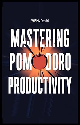 Amazon.com: Mastering Pomodoro Productivity: The Pomodoro Technique and its variations for ...